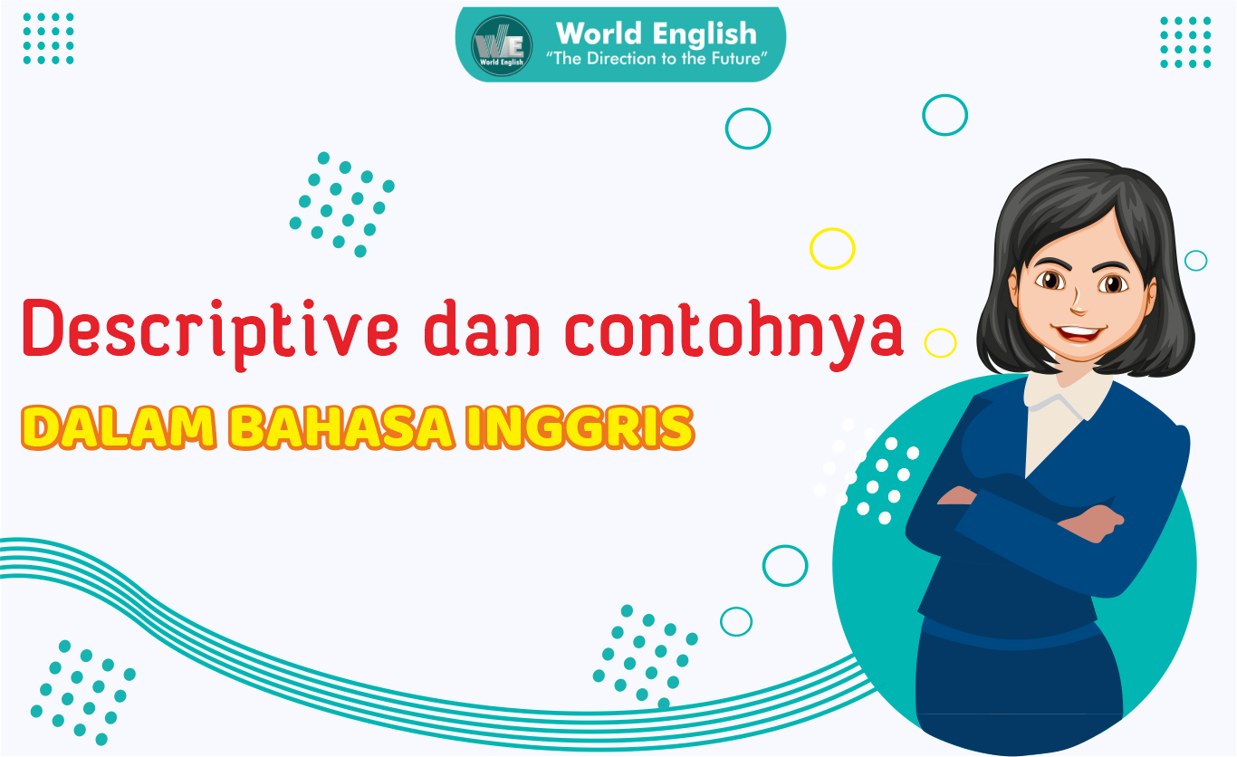 Penjelasan Lengkap Tentang Descriptive Text Beserta Contoh | World English
